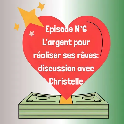 6- L'argent pour réaliser ses rêves: discussion avec Christelle ...