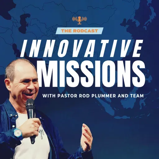Announcing: The Rodcast: Innovative Missions with Pastor Rod Plummer ...