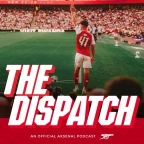 Listen to The Dispatch: The Official Arsenal News Update | Zeno.FM