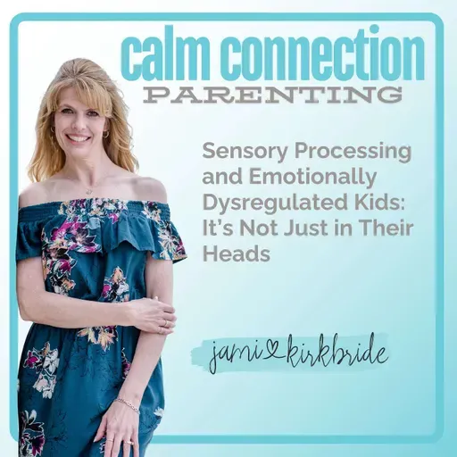 52. Sensory Processing and Emotionally Dysregulated Kids: It’s Not Just ...
